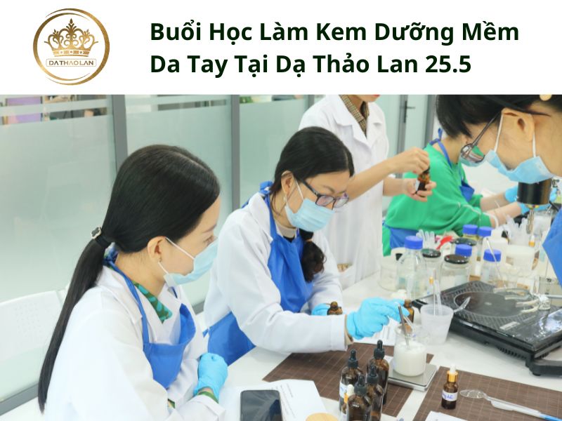 [RECAP] Buổi Học Làm Kem Dưỡng Mềm Da Tay Tại Dạ Thảo Lan 25.5 - Công ...